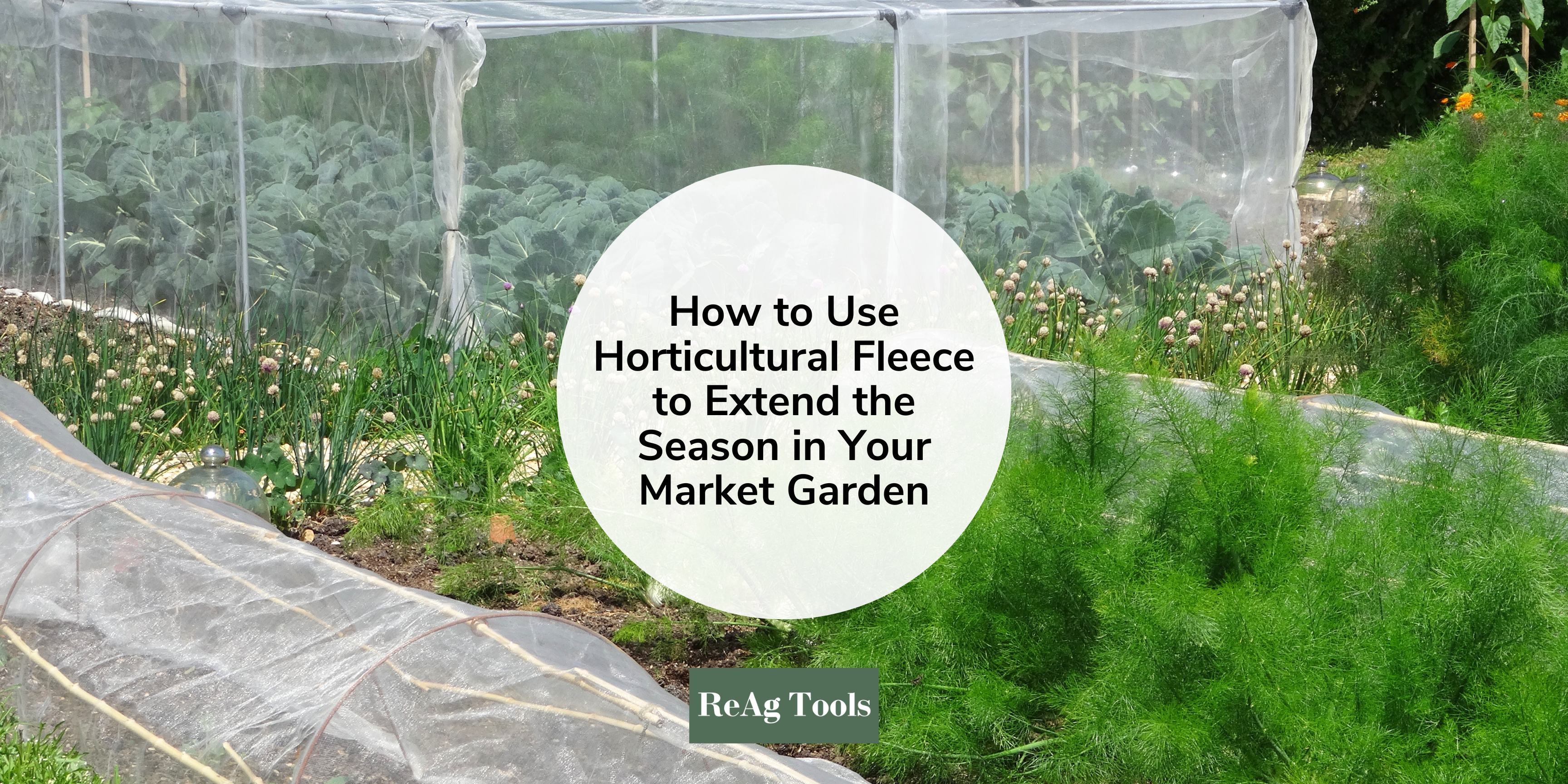 How to Use Horticultural Fleece to Extend the Season in Your Market Ga